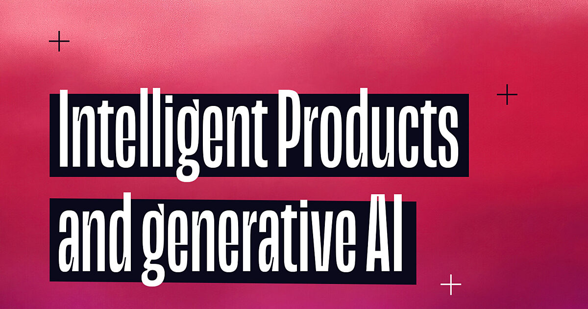 Discover the power of building Intelligent Products with generative AI